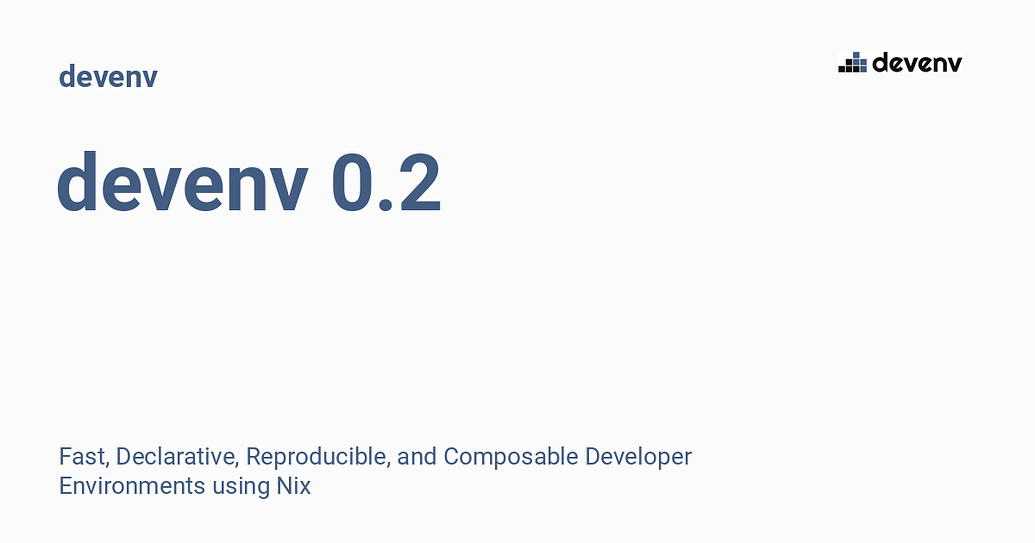 Devenv: Fast, Declarative, Reproducible, and Composable Developer Environments - Announcements ...