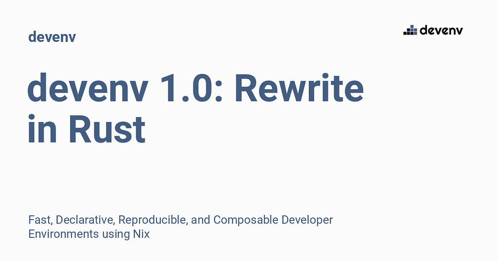 Devenv 1.0: Rewrite in Rust - Announcements - NixOS Discourse Devenv 1.0: Rewrite in Rust - Announcements - NixOS Discourse