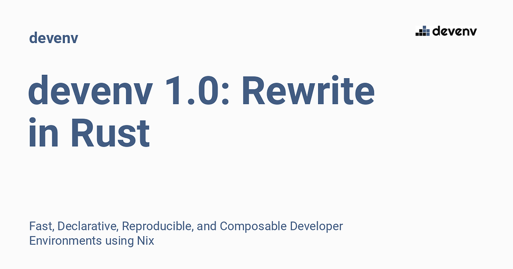 Devenv 1.0: Rewrite in Rust - Announcements - NixOS Discourse
